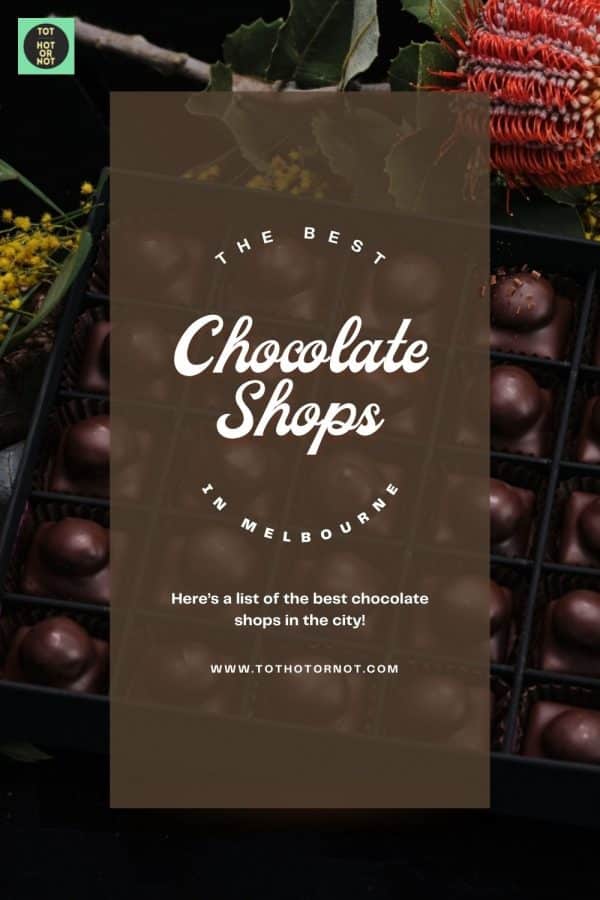 19 Best Chocolate Shops In Melbourne | TOT: HOT OR NOT