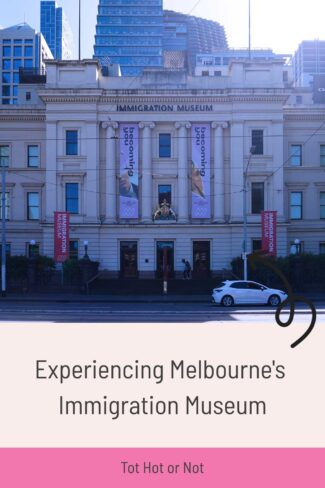 Immigration Museum Melbourne Review | TOT: HOT OR NOT